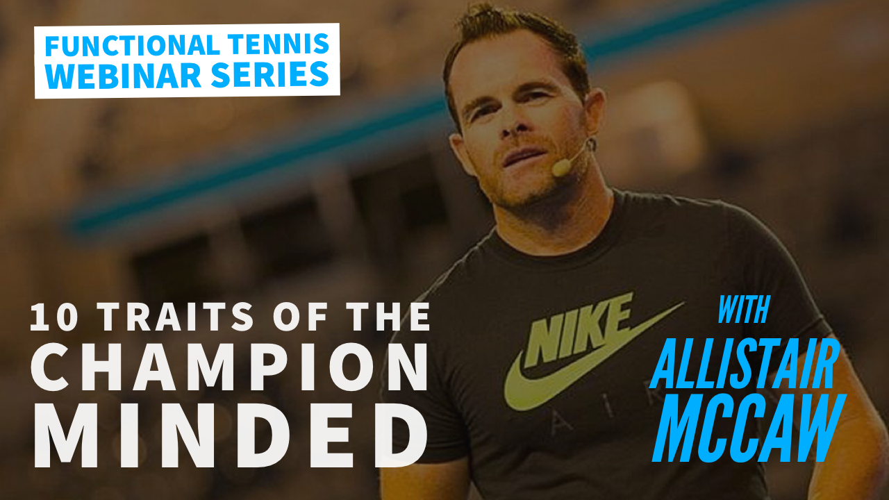 10 Traits of the Champion Minded with Allistair McCaw – Functional Tennis